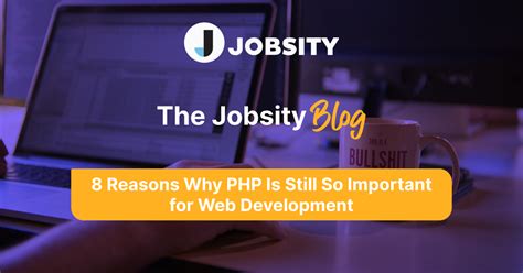 8 reasons why php is still so important for web development
