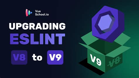upgrading eslint from v8 to v9 in vue js vue school articles