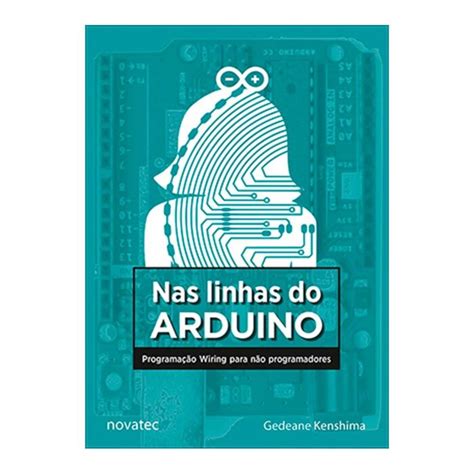 Comprar Online Livro Nas Linhas Do Arduino Autora Gedeane Kenshima