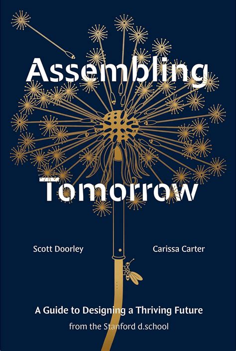 Assembling Tomorrow A Guide To Designing A Thriving Future From The