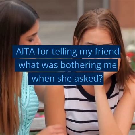 Aita For Telling My Friend What Was Bothering Me When She Asked