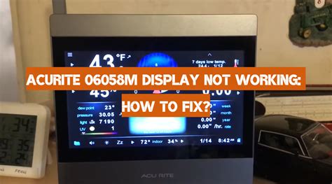 Acurite 06058m Display Not Working How To Fix Weatherstationpro