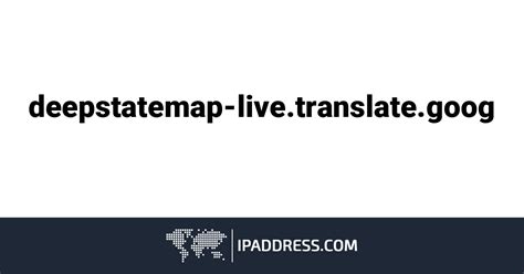 Deepstatemap Live Translate Goog Website Information Ip Address