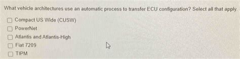 Solved What Vehicle Architectures Use An Automatic Process To Transfer Ecu Configuration