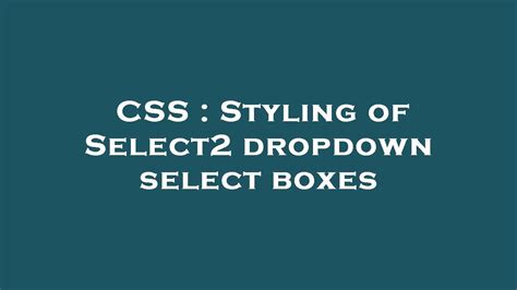 Css Styling Of Select2 Dropdown Select Boxes Youtube