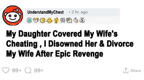 My Daughter Covered My Wifes Cheating I Disowned Her And Divorce My
