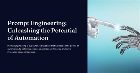 prompt engineering unleashing the potential of automation