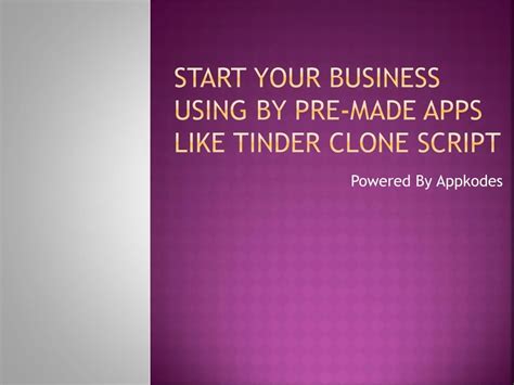 Ppt Start Your Business Using By Pre Made Apps Like Tinder Clone Script Powerpoint