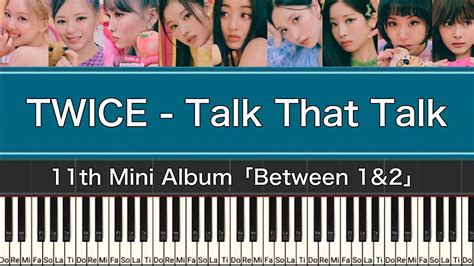 Twice트와이스 Talk That Talk Piano Cover By ちゃんrina。 Youtube