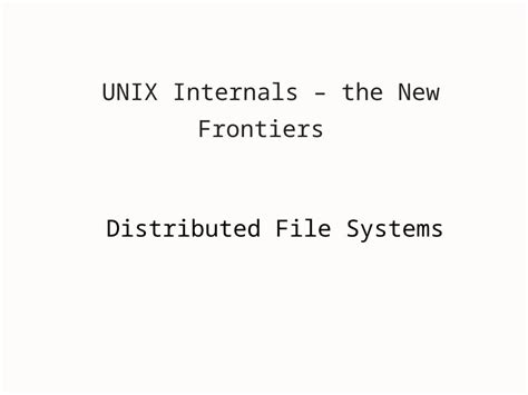 Ppt 1 Unix Internals The New Frontiers Distributed File Systems