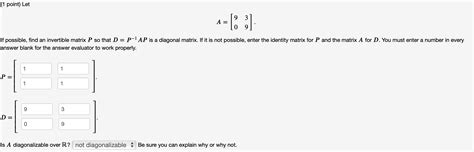 Solved (1 point) Let 1=(: :) If possible, find an invertible | Chegg.com