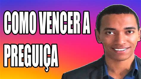 COMO VENCER A PREGUIÇA Cristiano Souza YouTube