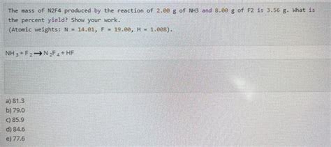 Solved Please Help Me Find The Mass Of N2f4 Produced By The