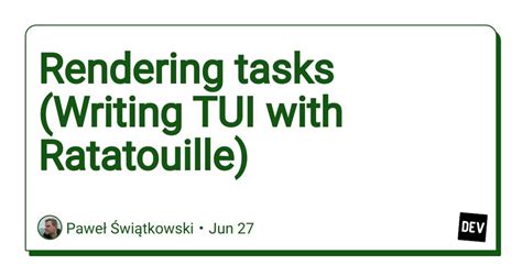 Rendering Tasks Writing Tui With Ratatouille Rdevto