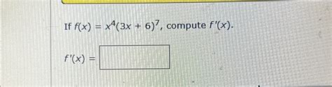 solved if f x x4 3x 6 7 ﻿compute f x f x