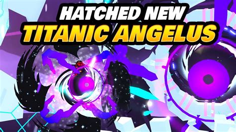 Hatched New Titanic Angelus In Pet Sim 99 Update 9 Youtube