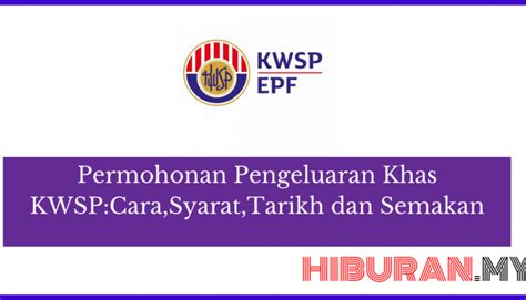 Permohonan Pengeluaran Khas KWSP Cara Syarat Tarikh Dan Semakan Cara Dan