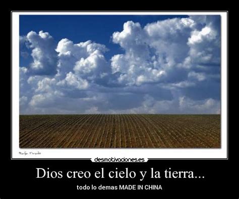 Dios Creo El Cielo Y La Tierra Desmotivaciones