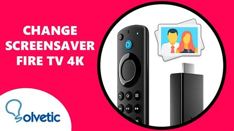 CHANGE SCREENSAVER Fire TV Stick 4K Max Set Up Fire TV Stick 4K Max YouTube