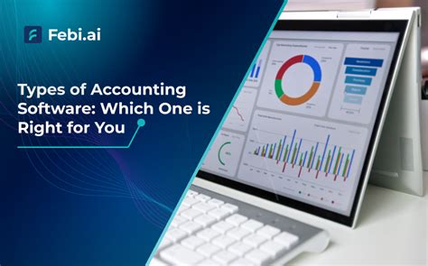 Types Of Accounting Software Which One Is Right For You Febi Ai