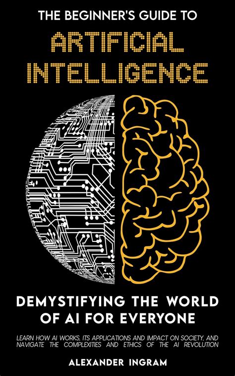 The Beginners Guide To Artificial Intelligence