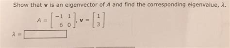Solved Show That V Is An Eigenvector Of A And Find The