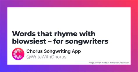 35 Words That Rhyme With Blowsiest For Songwriters Chorus Songwriting App