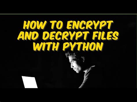 How To Encrypt And Decrypt Files With Python Youtube