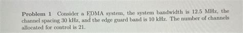Solved Problem 1 Consider A Fdma System The System