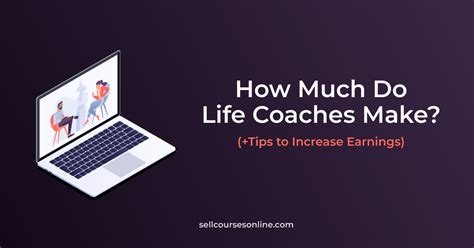 How Much Do Life Coaches Make Tips To Increase Earnings