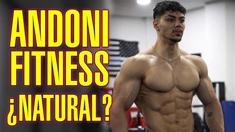 Andoni Fitness ¿es Natural O No Youtube