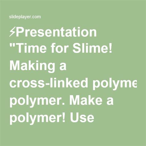 ⚡presentation Time For Slime Making A Cross Linked Polymer Make A