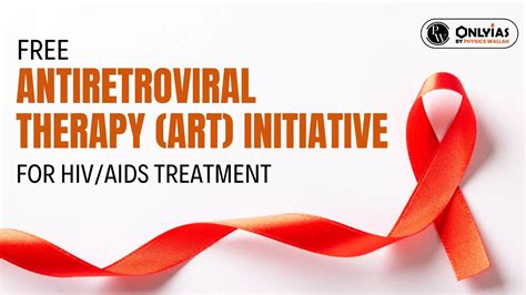 Free Antiretroviral Therapy Art Initiative For Hivaids Treatment