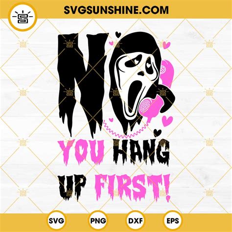 No You Hang Up First Svg Ghostface Calling Svg Scream Svg Funny