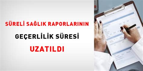 Raporların Geçerlilik Süresi Yeniden Uzatıldı 30 Haziran 2025