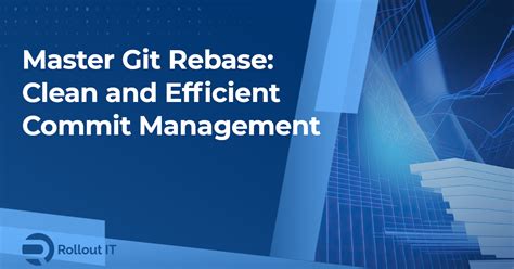 Learn How You Can Do Effective Commit Manipulation With Git Rebase Rollout It