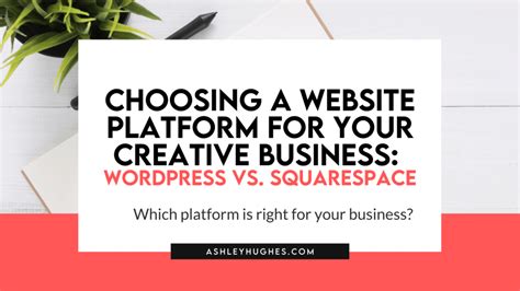 WordPress Vs Squarespace Which Platform Is Right For Your Business