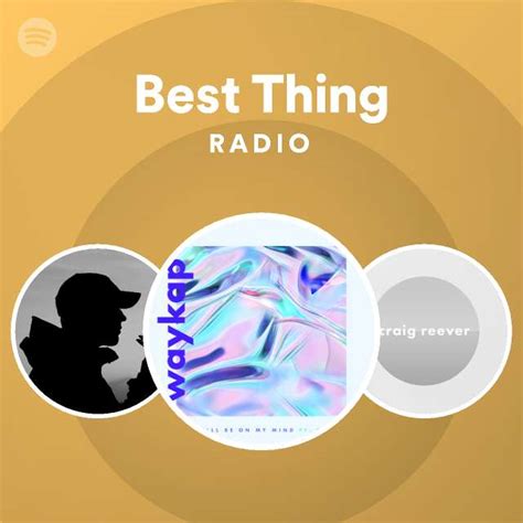 Best Thing Radio Playlist By Spotify Spotify