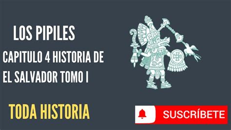 Los Pipiles Capitulo 4 Historia De El Salvador Tomo I Youtube
