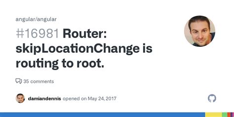 Router SkipLocationChange Is Routing To Root Issue 16981 Angular Angular GitHub
