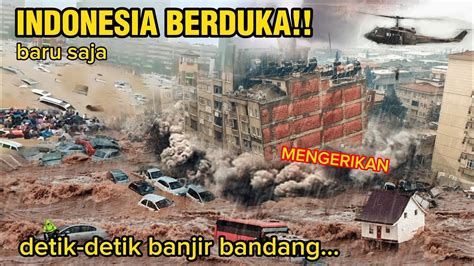 INDONESIA BERDUKA BANJIR BANDANG DAHSYAT SAPU WISMA INDONESIA 3 3