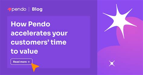 How Pendo Accelerates Your Customers Time To Value Pendo Blog