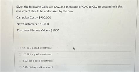 Solved Given The Following Calculate CAC And Then Ratio Of Chegg Com
