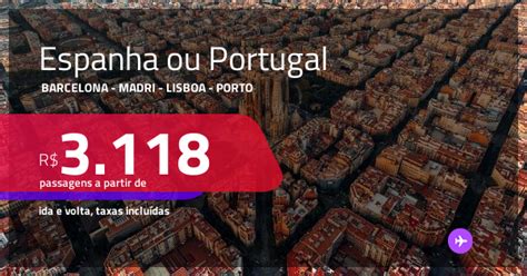 Passagens Para A ESPANHA Ou PORTUGAL Escolha 1 Destino Entre