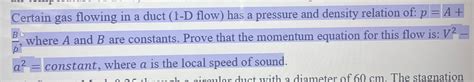 solved certain gas flowing in a duct 1 d flow has a