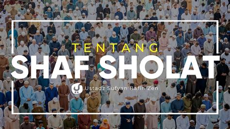 Pentingnya Memperhatikan Masalah Shaf Sholat Ustadz Sofyan Bafin Zen Ceramah Agama YouTube