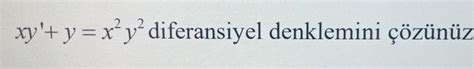 Solved Xy′yx2y2 Diferansiyel Denklemini çözünüz