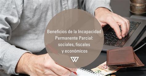 Beneficios Incapacidad Permanente Parcial En 2025