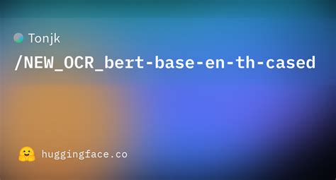 Tonjk NEW OCR Bert Base En Th Cased Hugging Face