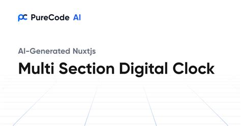Implement Nuxtjs Multi Section Digital Clock Fast Using Ai